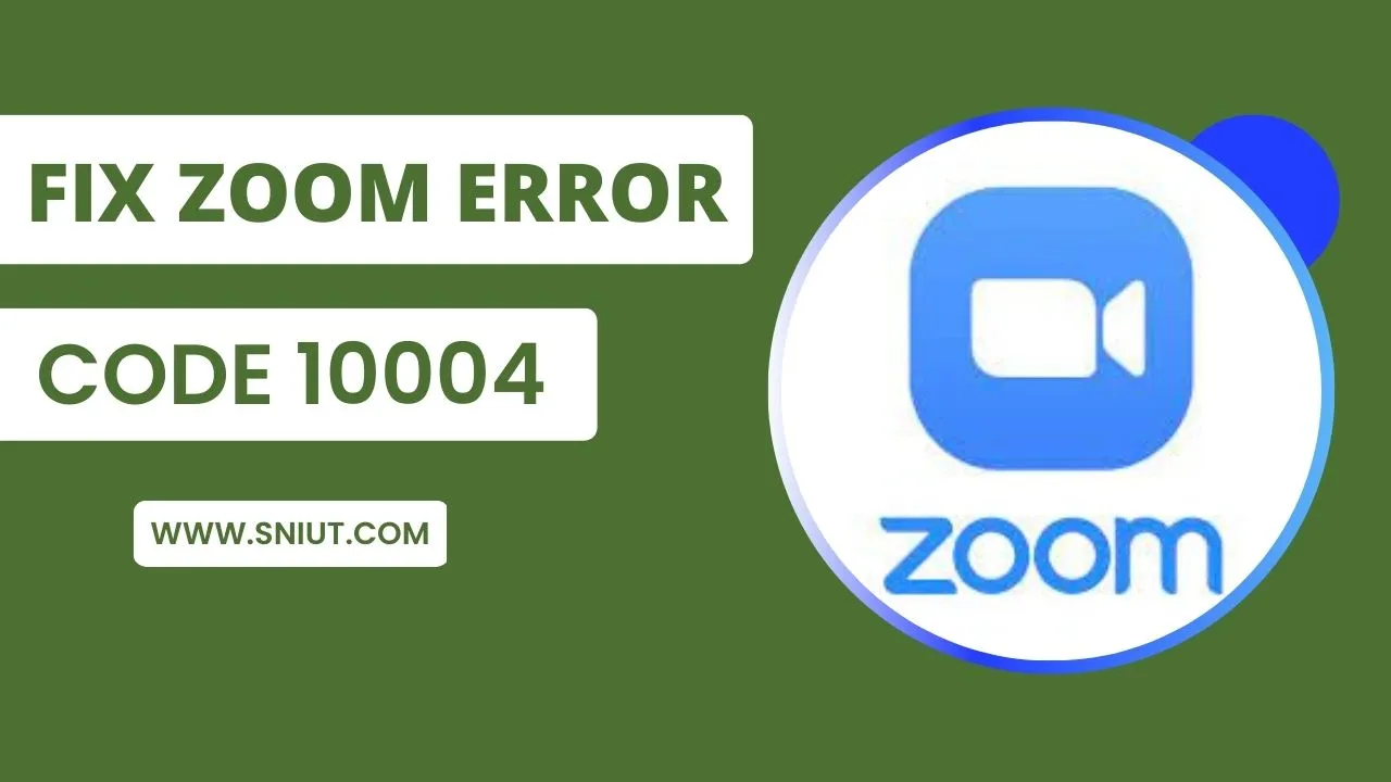 Fix Zoom Error Code 10004 (Windows + Mac) - Sniut